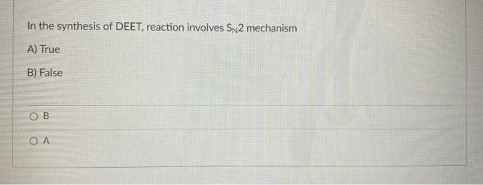 Solved In the synthesis of DEET, reaction involves SN2 | Chegg.com