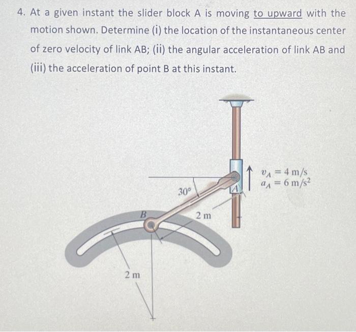 Solved 4. At a given instant the slider block A is moving to | Chegg.com