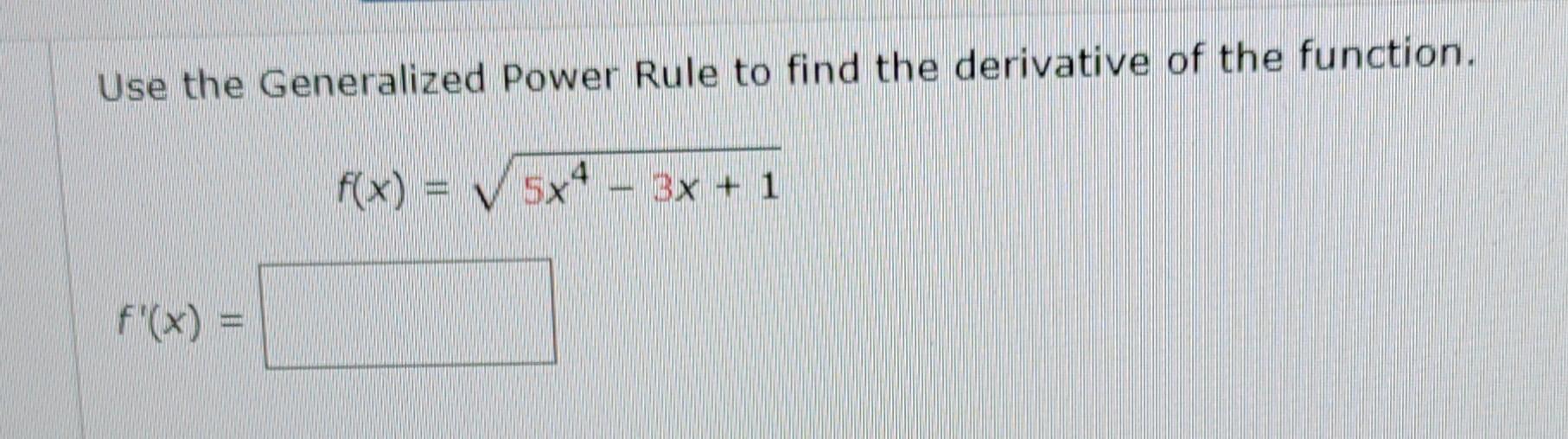 Solved Use the Generalized Power Rule to find the derivative | Chegg.com