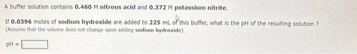 Solved A buffer solution contains 0.460M nitrous acid and | Chegg.com