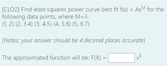 Solved [CLO2] Find least-squares power curve best fit f(x) = | Chegg.com