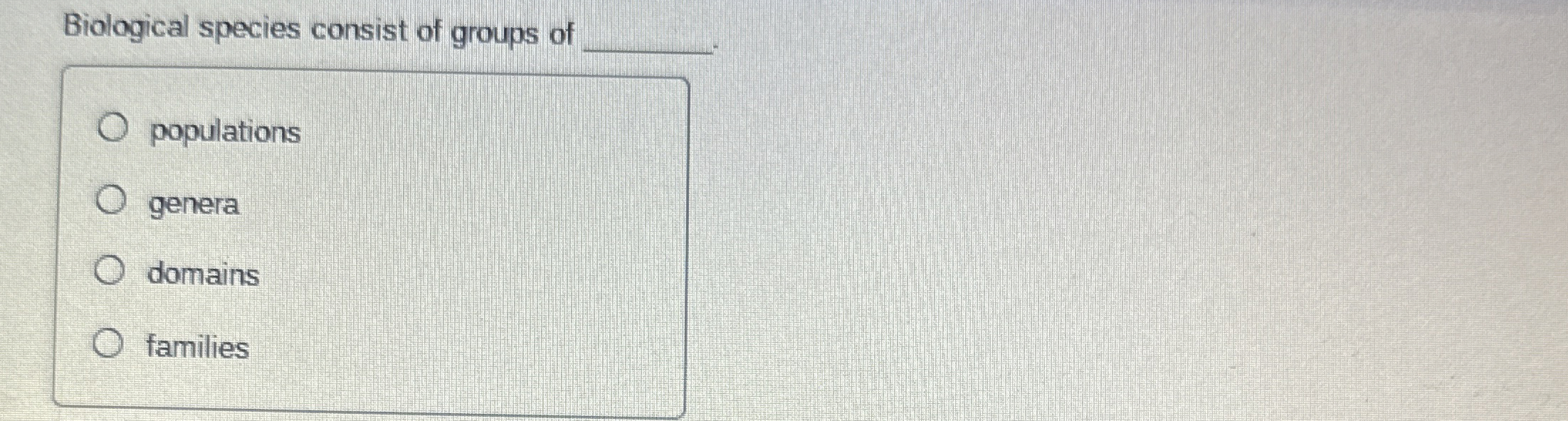 Solved Biological species consist of groups of | Chegg.com