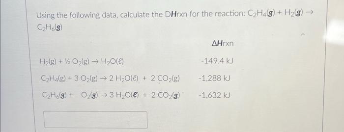 Solved Using the following data, calculate the DHrxn for the | Chegg.com Solved Using the following data, calculate the DHrxn for the | Chegg.com