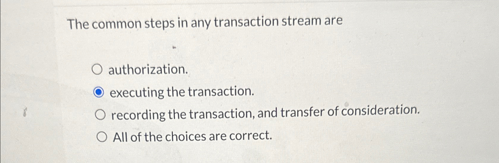 Solved The common steps in any transaction stream | Chegg.com