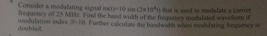 Solved Consider a modulating signal m(t)=10sin(2π104t) ﻿that | Chegg.com