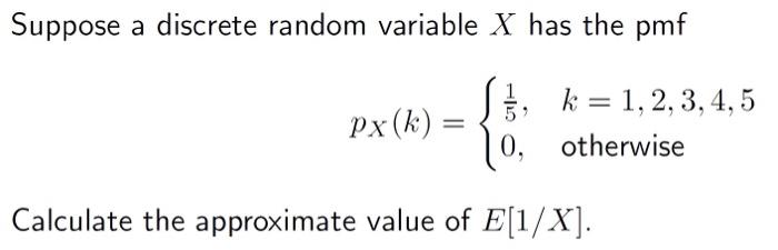 Solved Suppose a discrete random variable X has the pmf | Chegg.com