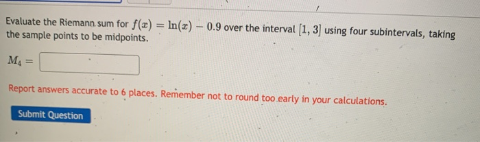 Solved Evaluate the Riemann sum for f(x) = ln(x) – 0.9 over | Chegg.com