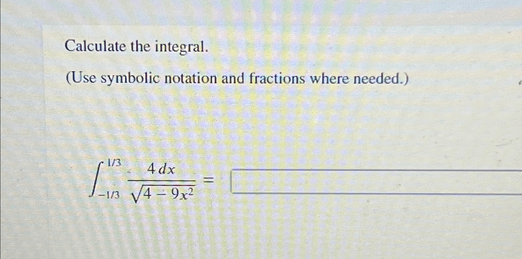 Solved Calculate the integral.(Use symbolic notation and | Chegg.com