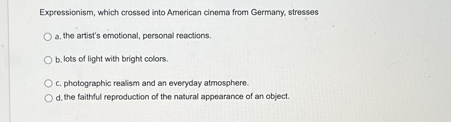 Solved Expressionism, which crossed into American cinema | Chegg.com