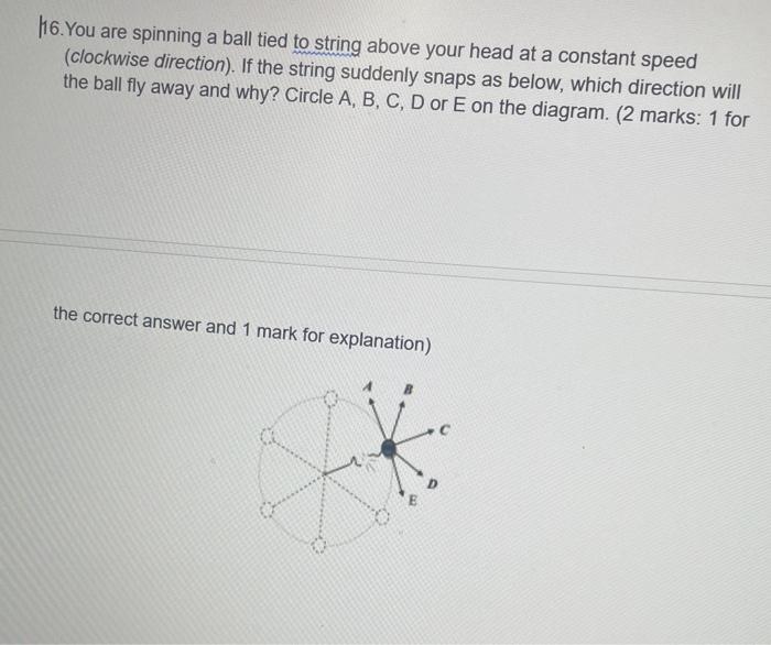 Solved 116. You are spinning a ball tied to string above | Chegg.com
