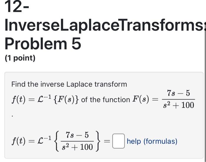 Solved 12- InverseLaplaceTransforms Problem 5 (1 point) Find | Chegg.com