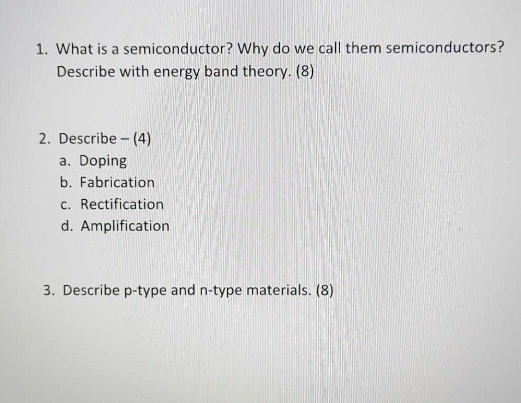 Solved 1. What is a semiconductor? Why do we call them | Chegg.com