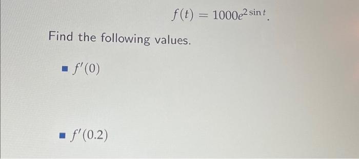Solved f(t) = 1000e² sin t Find the following values. | Chegg.com