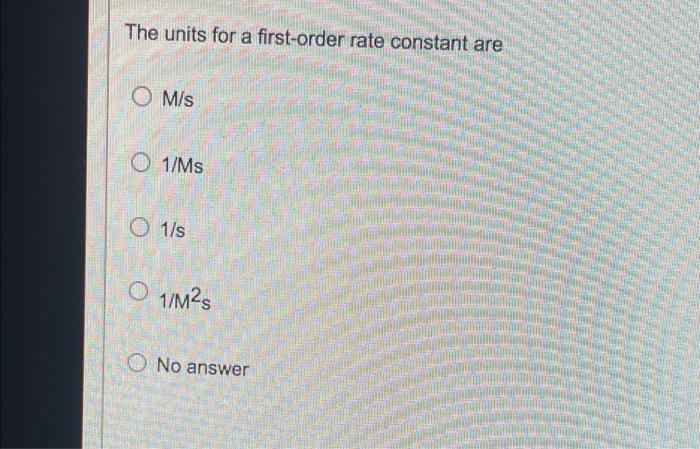 Solved The units for a first-order rate constant are OM/s O | Chegg.com