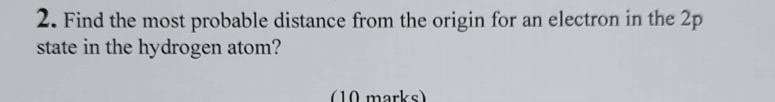 Solved 2. Find the most probable distance from the origin | Chegg.com