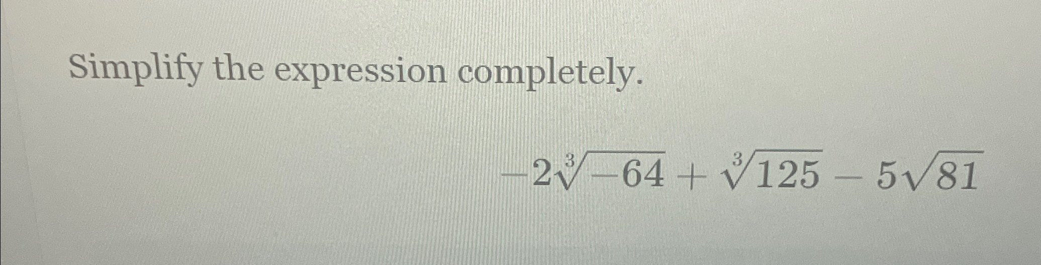 Solved Simplify the expression completely.-2-643+1253-5812 | Chegg.com