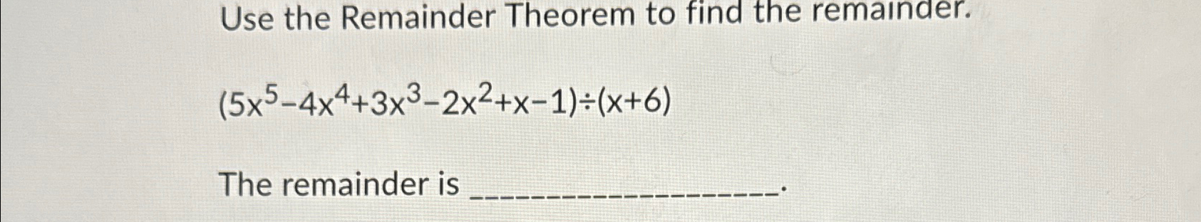 Solved Use the Remainder Theorem to find the | Chegg.com
