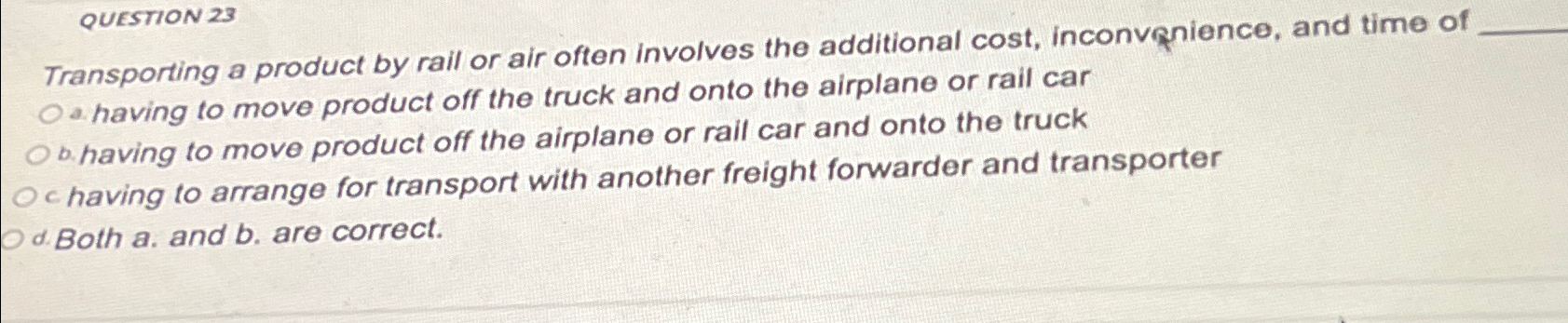 Solved Transporting a product by rail or air often involves | Chegg.com