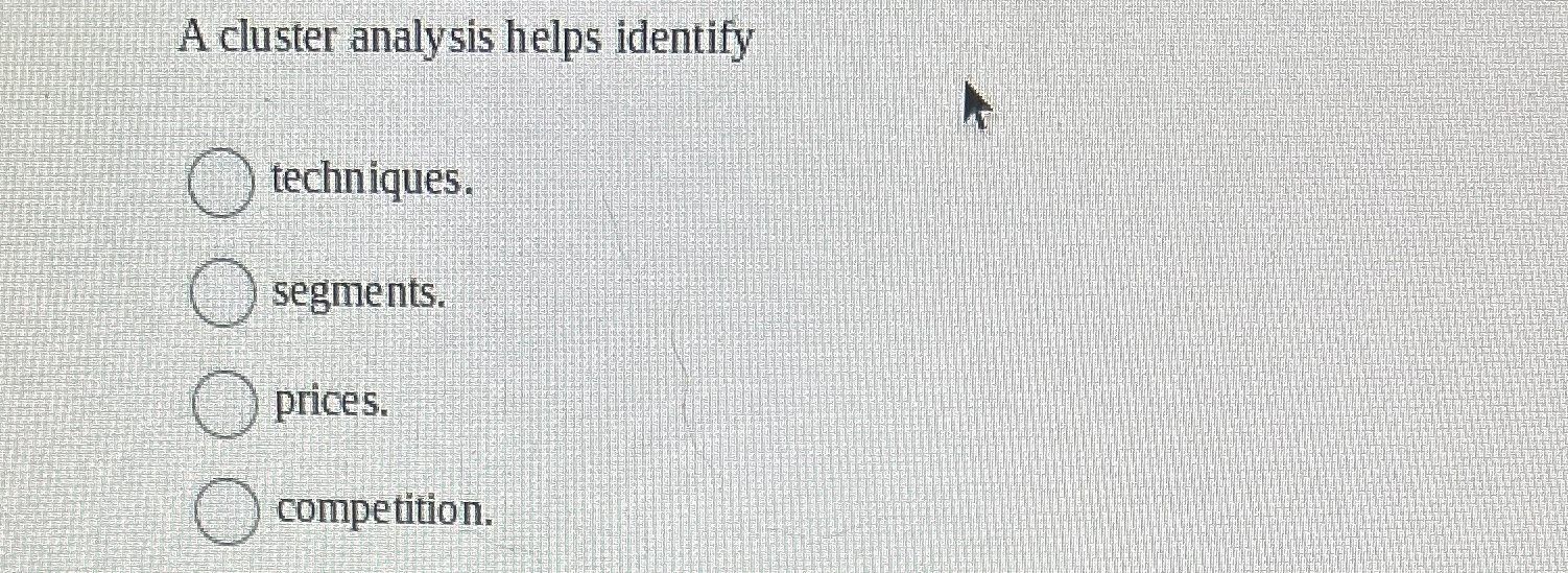 Solved A cluster analysis helps | Chegg.com