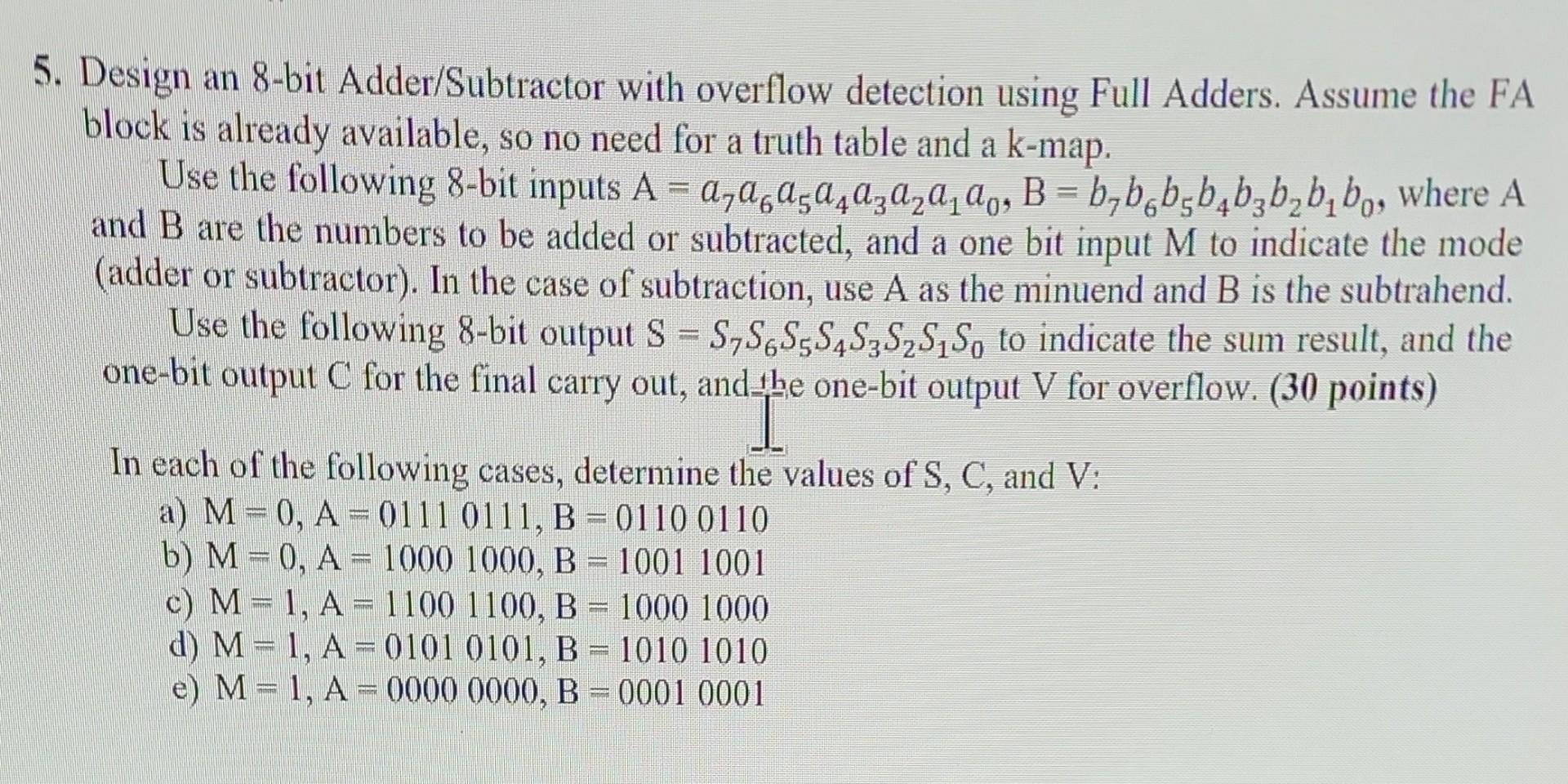 Solved 5. Design an 8-bit Adder/Subtractor with overflow | Chegg.com