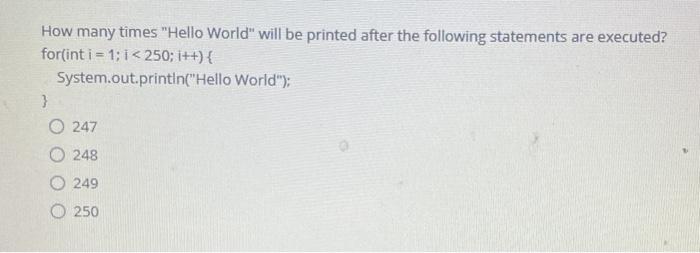 Solved How many times "Hello World" will be printed after | Chegg.com