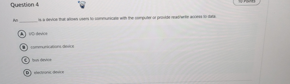 Solved Question 4An is a device that allows users to | Chegg.com