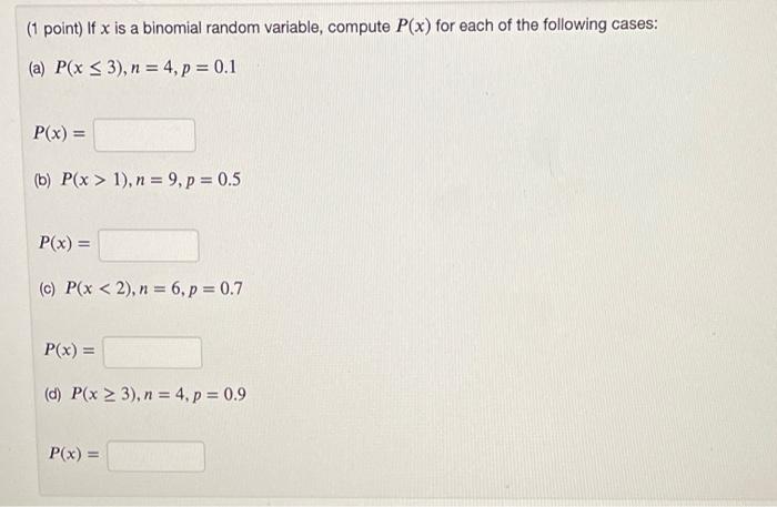 Solved (1 point) If x is a binomial random variable, compute | Chegg.com