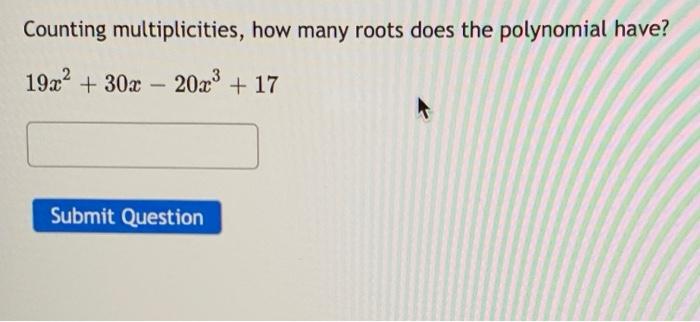 Solved Counting multiplicities, how many roots does the | Chegg.com