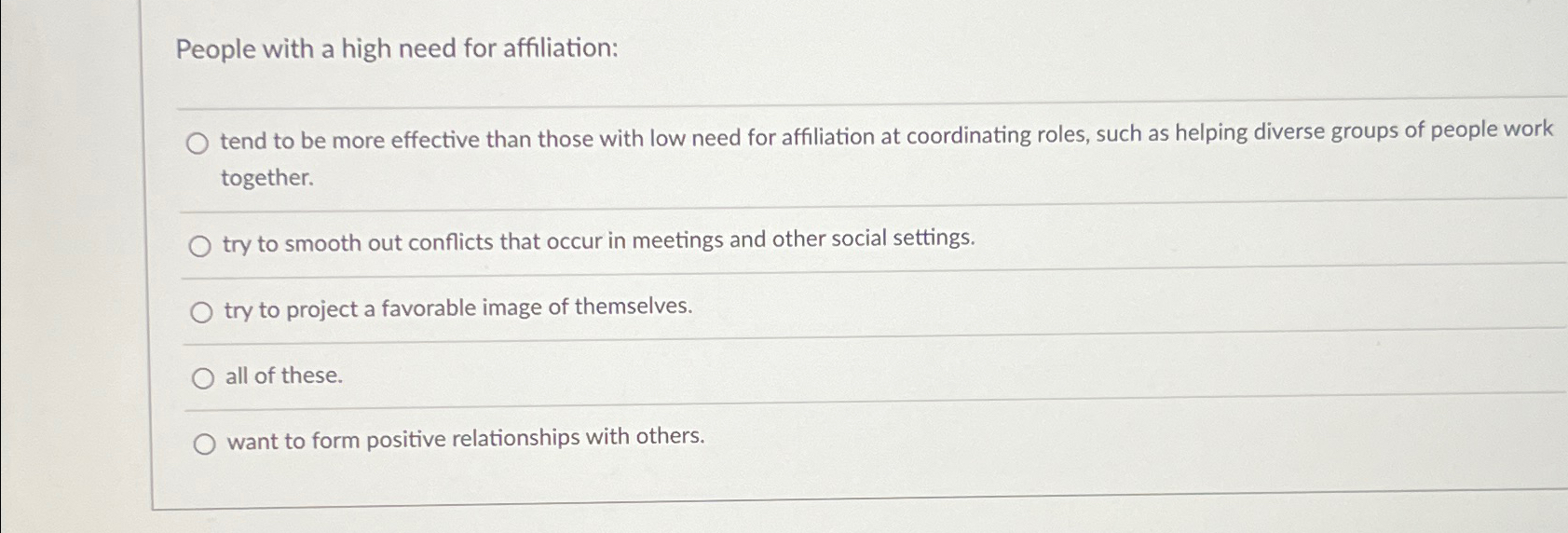 Solved People with a high need for affiliation:tend to be | Chegg.com