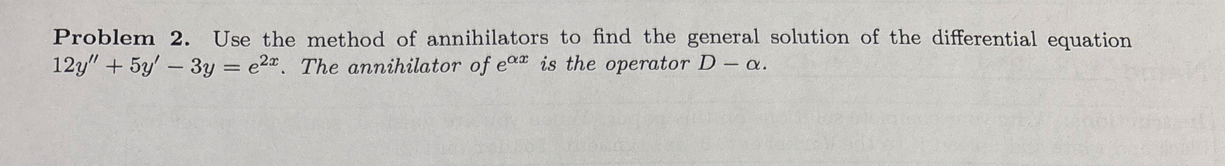 Problem 2. ﻿Use the method of annihilators to find | Chegg.com