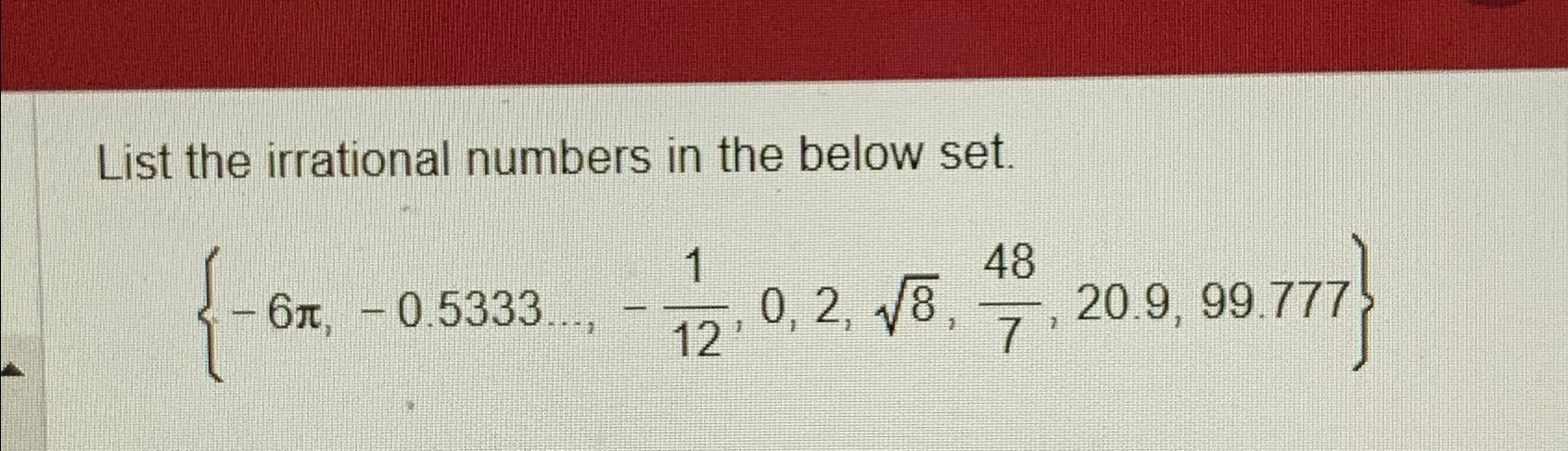 Solved List the irrational numbers in the below | Chegg.com
