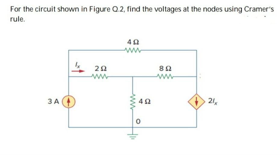 Solved For the circuit shown in Figure Q.2, find the | Chegg.com