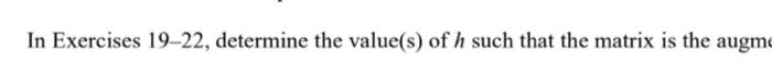 Solved In Exercises 19–22, determine the value(s) of h such | Chegg.com
