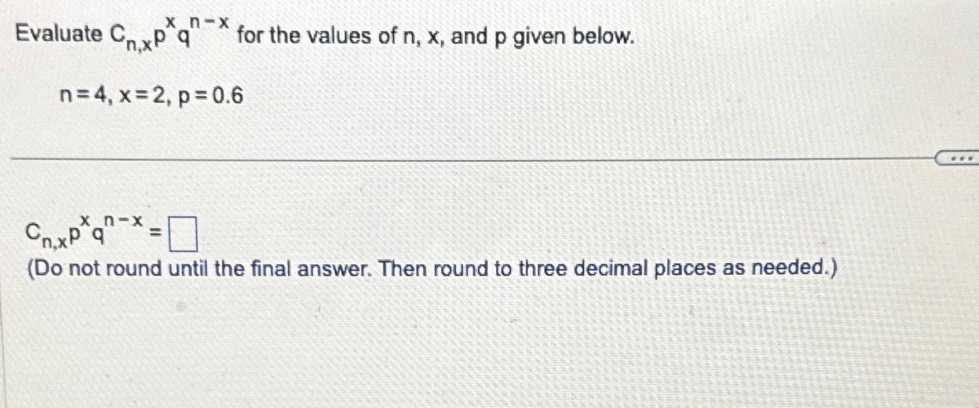 Solved Evaluate Cn,xpxqn-x ﻿for the values of n,x, ﻿and p | Chegg.com