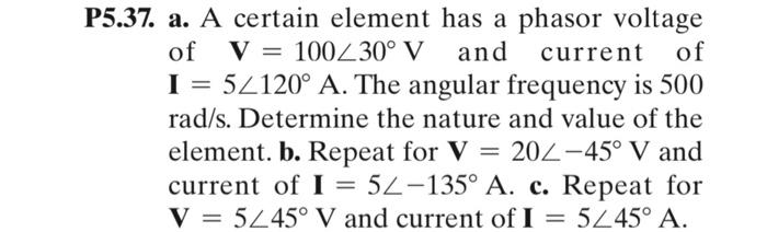 [Solved]: P5.35. A certain circuit element is known to be a