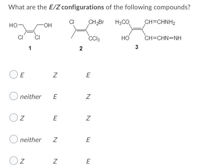 Solved What are the E/Z configurations of the following | Chegg.com