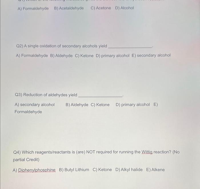 Solved A) Formaldehyde B) Acetaldehyde C) Acetone D) Alcohol | Chegg.com