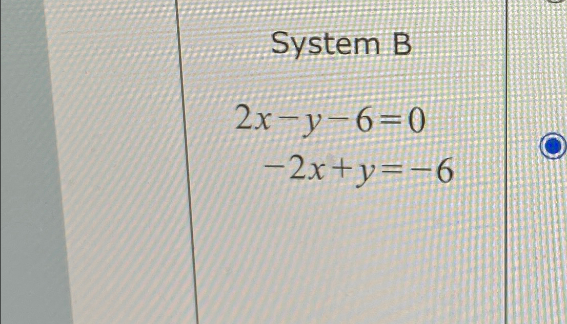 Solved System B2x-y-6=0-2x+y=-6 | Chegg.com