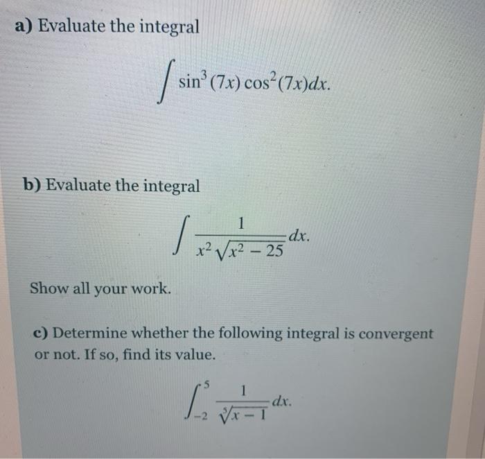 Solved a) Evaluate the integral sin? (7x) cos? (7x)dx. b) | Chegg.com