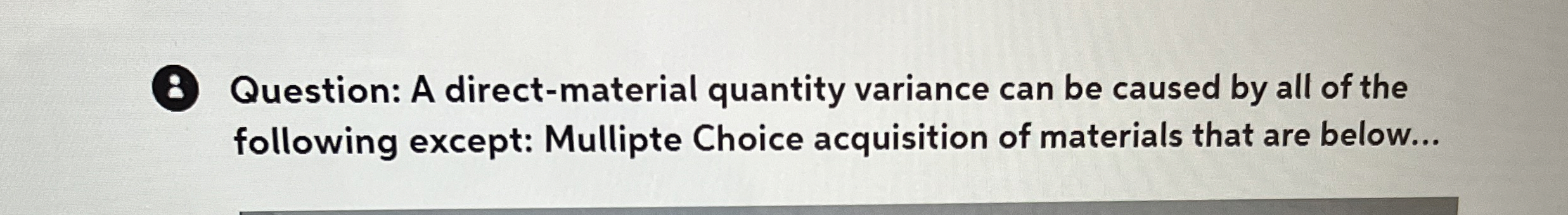 Solved 8 ﻿Question: A direct-material quantity variance can | Chegg.com