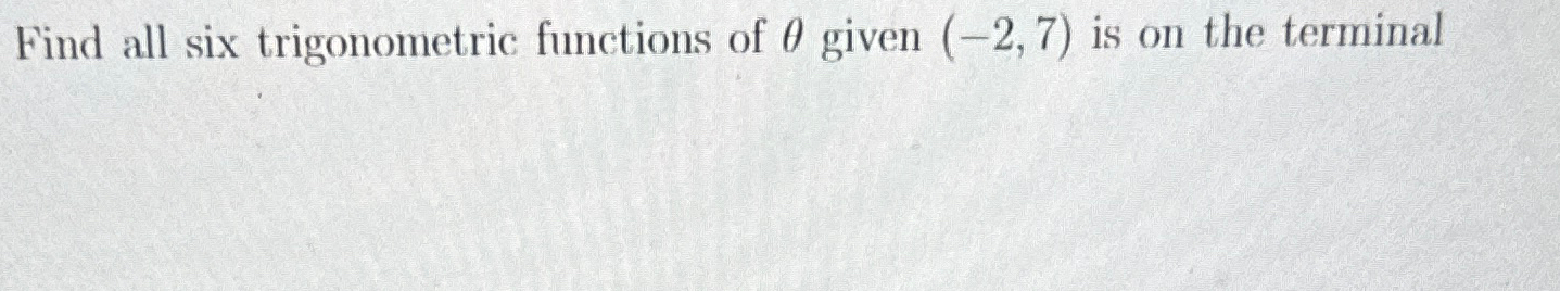 Solved Find all six trigonometric functions of θ ﻿given | Chegg.com