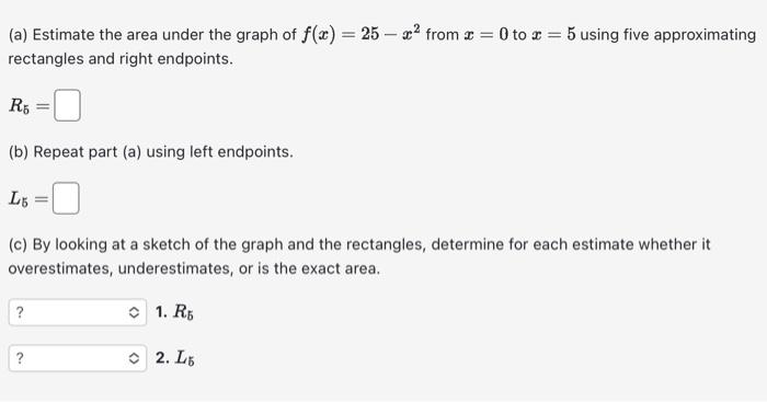 Solved (a) Estimate the area under the graph of ƒ(x) = 25 – | Chegg.com
