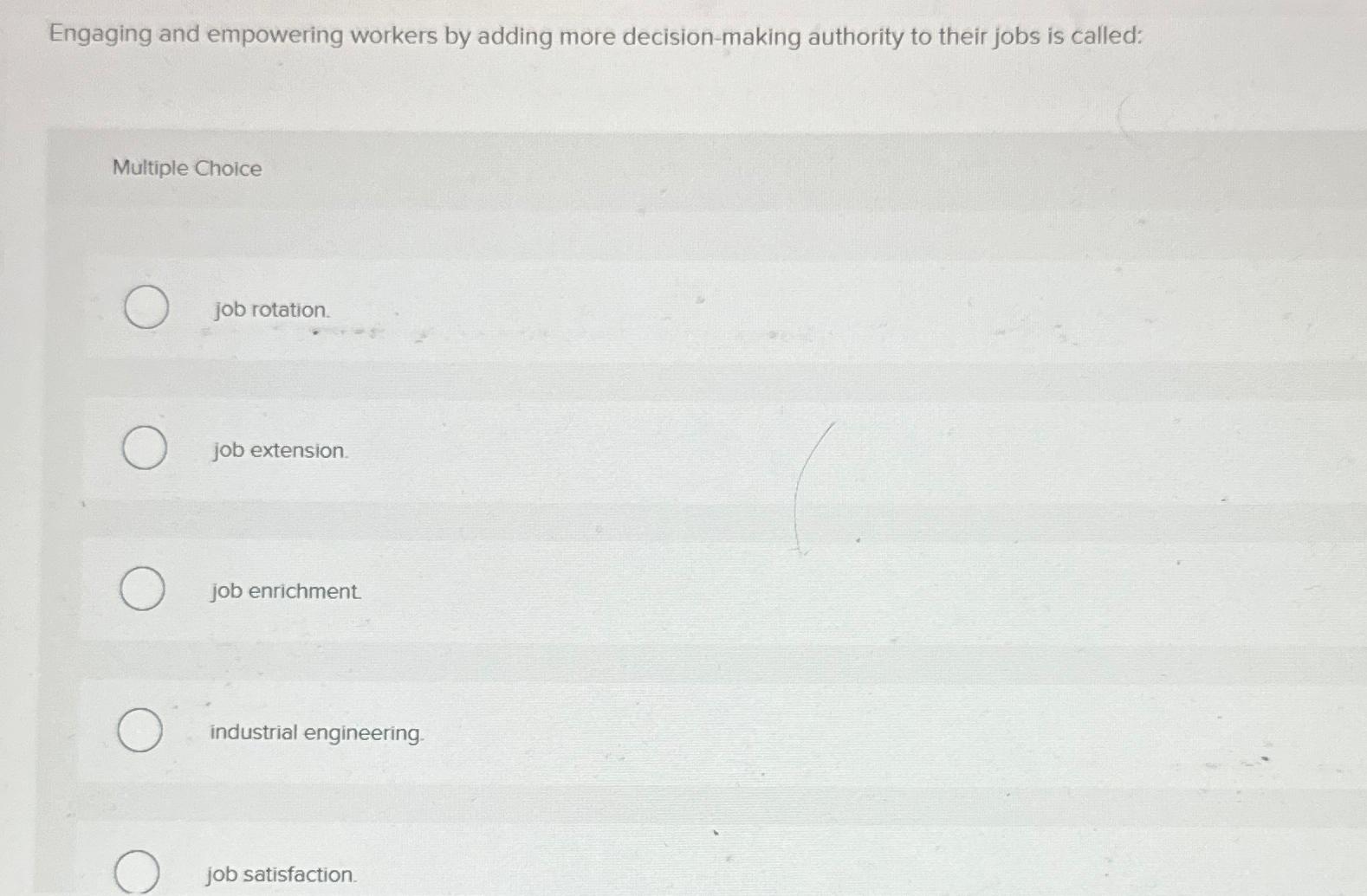 Solved Engaging and empowering workers by adding more | Chegg.com