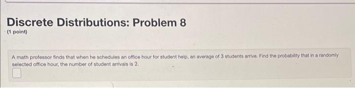 Solved Discrete Distributions: Problem 8 (1 point) A math | Chegg.com