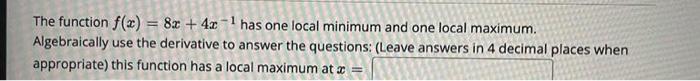 Solved The function f(x)=8x+4x−1 has one local minimum and | Chegg.com