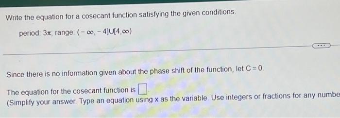 Solved Write The Equation For A Cosecant Function Satisfying