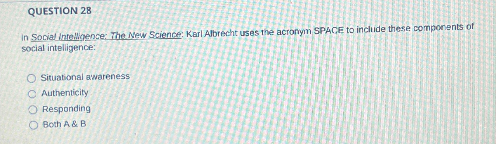 Solved QUESTION 28In Social Intelligence: The New Science: | Chegg.com