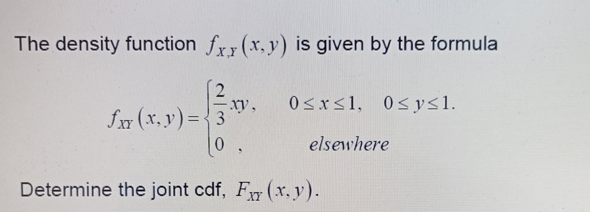 Solved The density function fX,Y(x,y) is given by the | Chegg.com