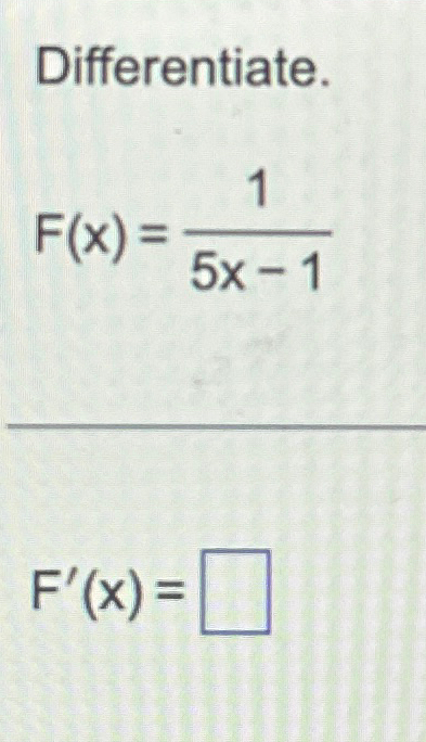 Solved Differentiate.F(x)=15x-1F'(x)= | Chegg.com