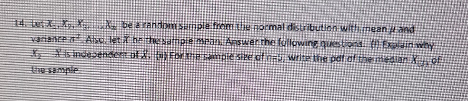 Solved 14. Let X1,X2,X3,…,Xn be a random sample from the | Chegg.com